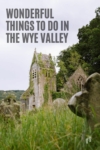 12 Great Things To Do In The Wye Valley | Anywhere We Roam
